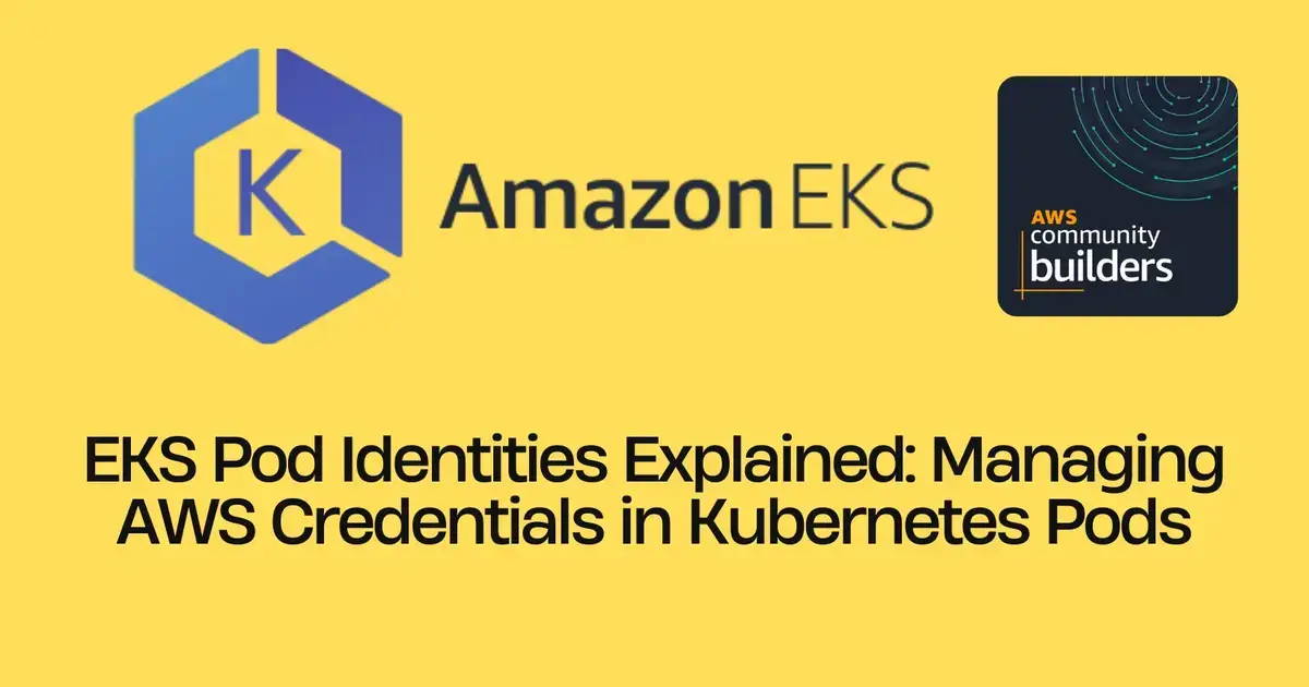 Managing AWS Credentials in EKS Pods with EKS Pod Identities | Fady ... Managing AWS Credentials in EKS Pods with EKS Pod Identities | Fady ...